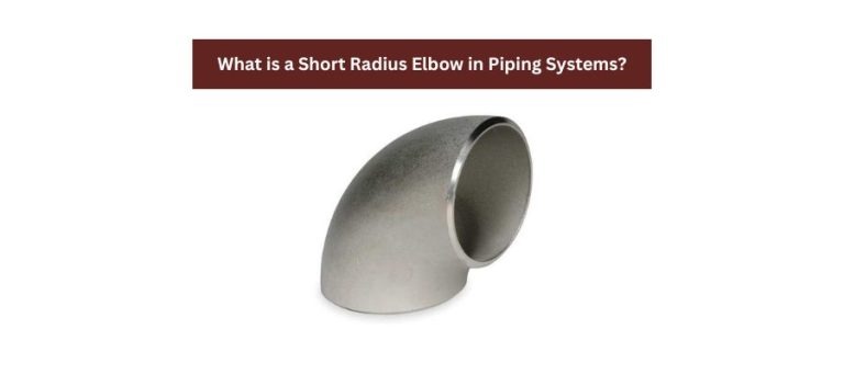 What is a Short Radius Elbow? | Applications, Benefits & Dimensions